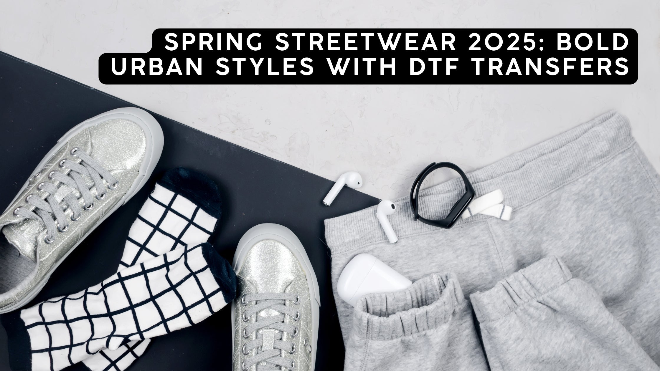 Spring Streetwear 2025: Bold Urban Styles with DTF Transfers – DTFSheet.com